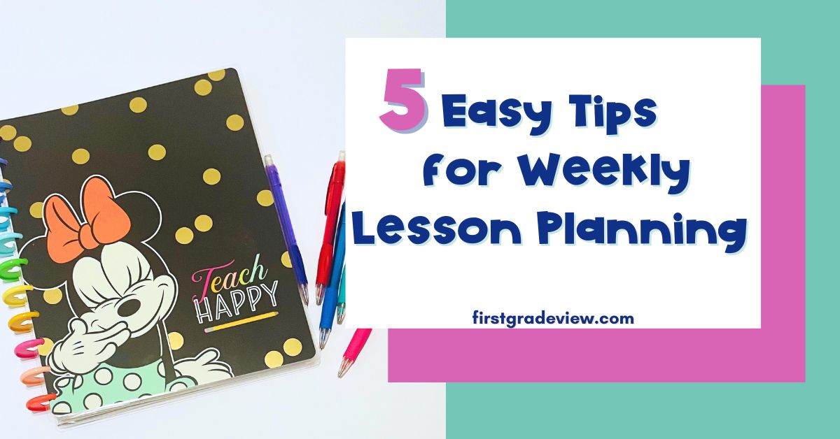 Weekly Lesson Planning: 5 Easy Time Saving Tips - First Grade View
